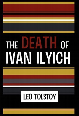 The Death of Ivan Ilyich by Leo Tolstoy | Goodreads