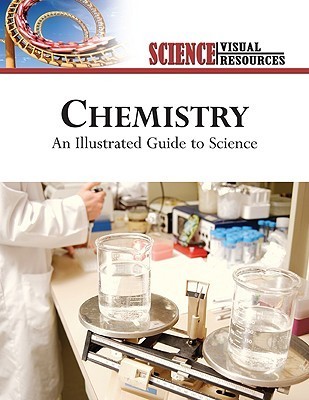 Chemistry: An Illustrated Guide to Science by The Diagram Group | Goodreads