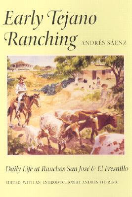 Early Tejano Ranching: Daily Life at Ranchos San Jose and El Fresnillo ...