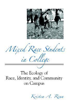 Mixed Race Students in College: The Ecology of Race, Identity, and ...