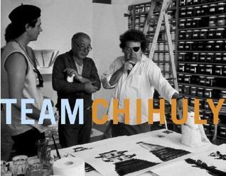 Team Chihuly by Dale Chihuly | Goodreads