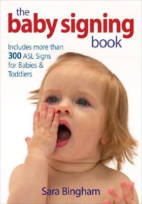 The Baby Signing Book: Includes 350 ASL Signs for Babies and Toddlers ...