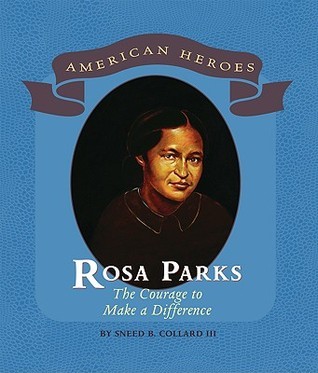 Rosa Parks: The Courage to Make a Difference by Sneed B. Collard III ...