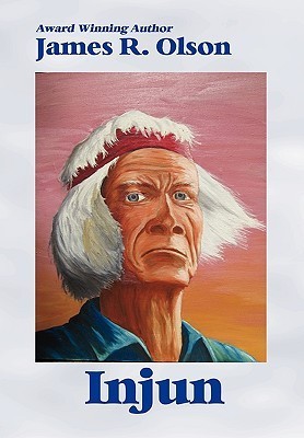 Injun by James R. Olson | Goodreads