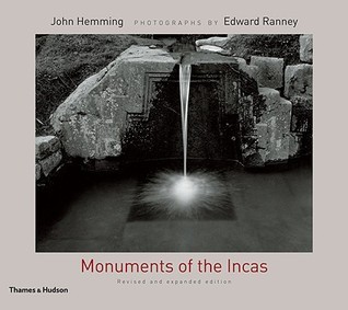 Monuments of the Incas by John Hemming | Goodreads