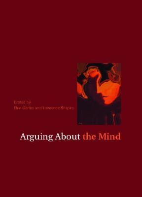 Arguing About the Mind (Arguing About Philosophy) by Brie Gertler ...