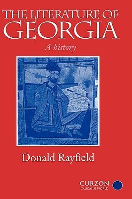 The Literature of Georgia: A History by Donald Rayfield | Goodreads