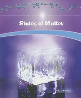 States of Matter (Library of Physical Science) by Suzanne Slade | Goodreads