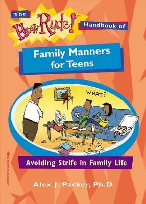 The How Rude! Handbook of Family Manners for Teens: Avoiding Strife in ...