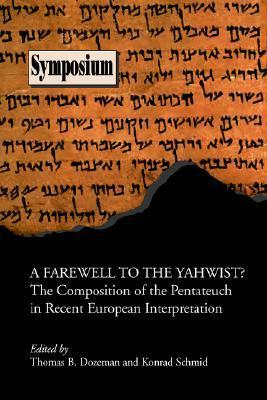 Farewell to the Yahwist?: The Composition of the Pentateuch in Recent ...
