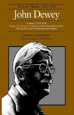 The Later Works of John Dewey, Volume 5, 1925 - 1953: 1929-1930-Essays ...