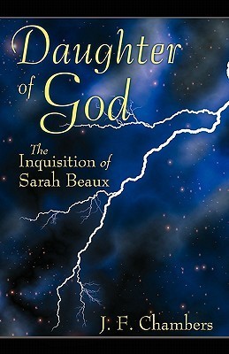 Daughter of God: The Inquisition of Sarah Beaux by J.F. Chambers ...