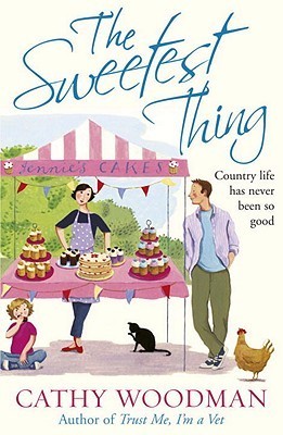 The Sweetest Thing by Cathy Woodman | Goodreads