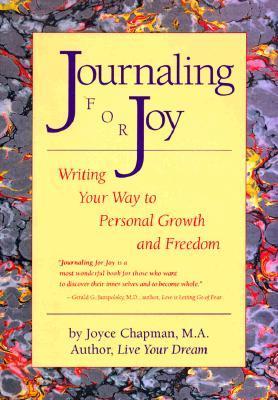 Journaling for Joy: Writing Your Way to Personal Growth and Freedom by ...