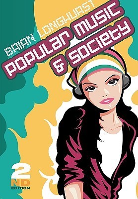 Popular Music and Society by Brian Longhurst | Goodreads
