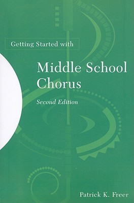 Getting Started with Middle School Chorus by Patrick K. Freer | Goodreads