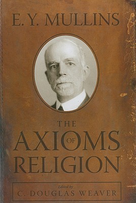 The Axioms of Religion by Edgar Young Mullins | Goodreads