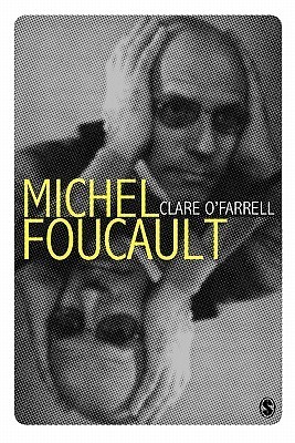 Michel Foucault (Core Cultural Theorists Series) by Clare O'Farrell ...
