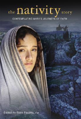 The Nativity Story: Contemplating Mary's Journeys of Faith by Rose ...