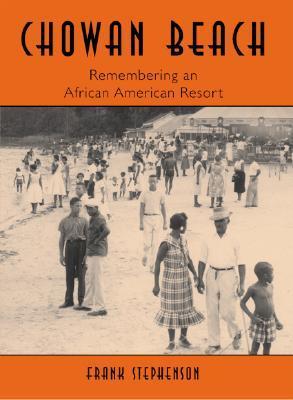 Chowan Beach: Remembering an African American Resort by Frank ...