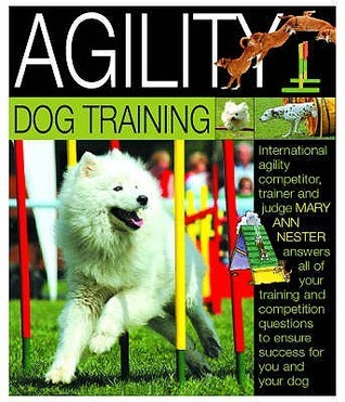 Agility Dog Training (Questions & Answers) by Mary Ann Nester | Goodreads