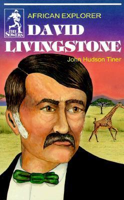 David Livingstone: African Explorer by John Hudson Tiner | Goodreads