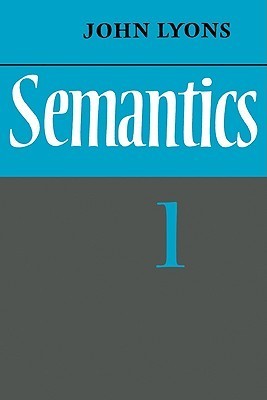 Semantics: Volume 1 by John Lyons | Goodreads