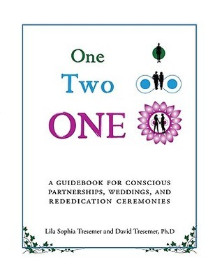One-Two-One: A Guidebook for Conscious Partnerships, Weddings, and ...