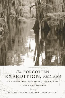 The Forgotten Expedition, 1804 - 1805: The Louisiana Purchase Journals ...