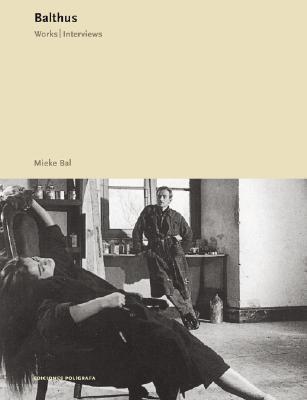 Balthus: Works and Interview by Mieke Bal | Goodreads