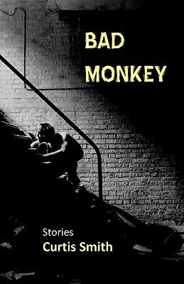 Bad Monkey by Curtis Smith | Goodreads