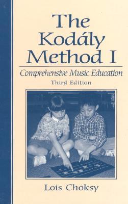 The Kodaly Method I: Comprehensive Music Education by Lois Choksy ...