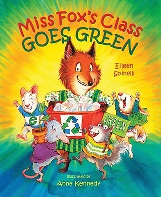 Miss Fox's Class Goes Green by Eileen Spinelli | Goodreads