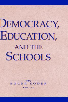 Democracy, Education, and the Schools by Roger Soder | Goodreads