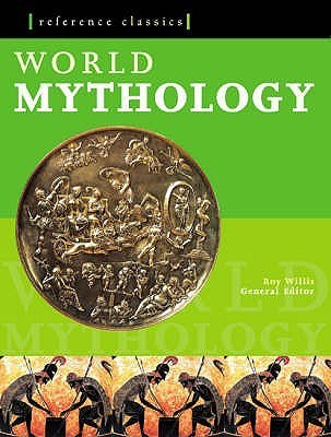 World Mythology (Reference Classics) by Roy Willis | Goodreads