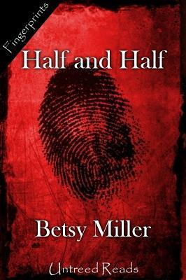 Half and Half by Betsy Miller | Goodreads