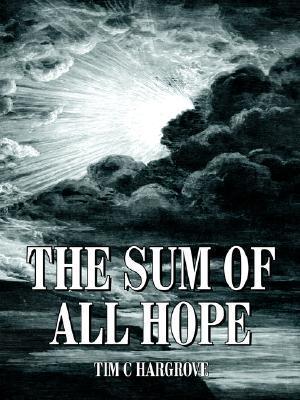The Sum of All Hope by Tim C. Hargrove | Goodreads