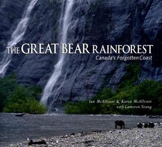 The Great Bear Rainforest: Canada's Forgotten Coast by Ian McAllister ...