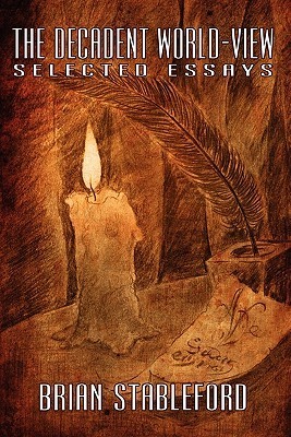 The Decadent World-View: Selected Essays by Brian M. Stableford | Goodreads