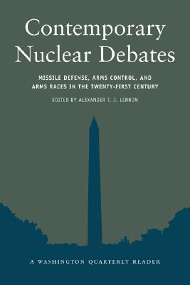 Contemporary Nuclear Debates: Missile Defenses, Arms Control, and Arms ...