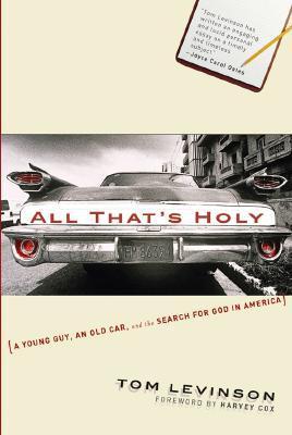 All That's Holy: A Young Guy, an Old Car, and the Search for God in ...