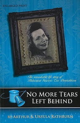 No More Tears Left Behind: The Remarkable Story of Eva Deutschkron, a ...
