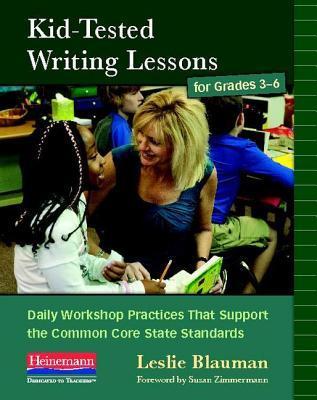 Kid-Tested Writing Lessons for Grades 3-6: Daily Workshop Practices ...