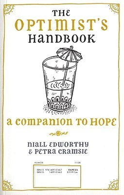 The Optimist's/Pessimist's Handbook: A Companion to Hope and Despair by ...