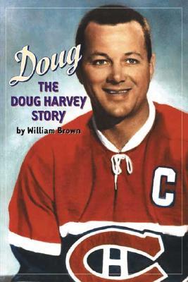 Doug: The Doug Harvey Story by William Brown | Goodreads