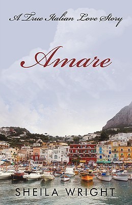 Amare: A True Italian Love Story by Sheila Wright | Goodreads