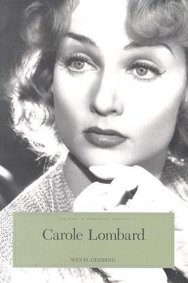 Carole Lombard, the Hoosier Tornado by Wes D. Gehring | Goodreads