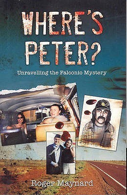 Where's Peter?: Unraveling The Falconio Mystery by Roger Maynard ...
