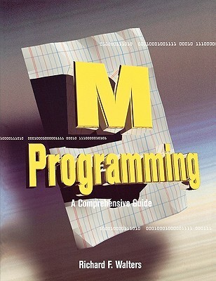 M Programming: A Comprehensive Guide by Richard F. Walters | Goodreads