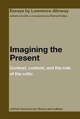 Imagining the Present: Context, Content, and the Role of the Critic by ...